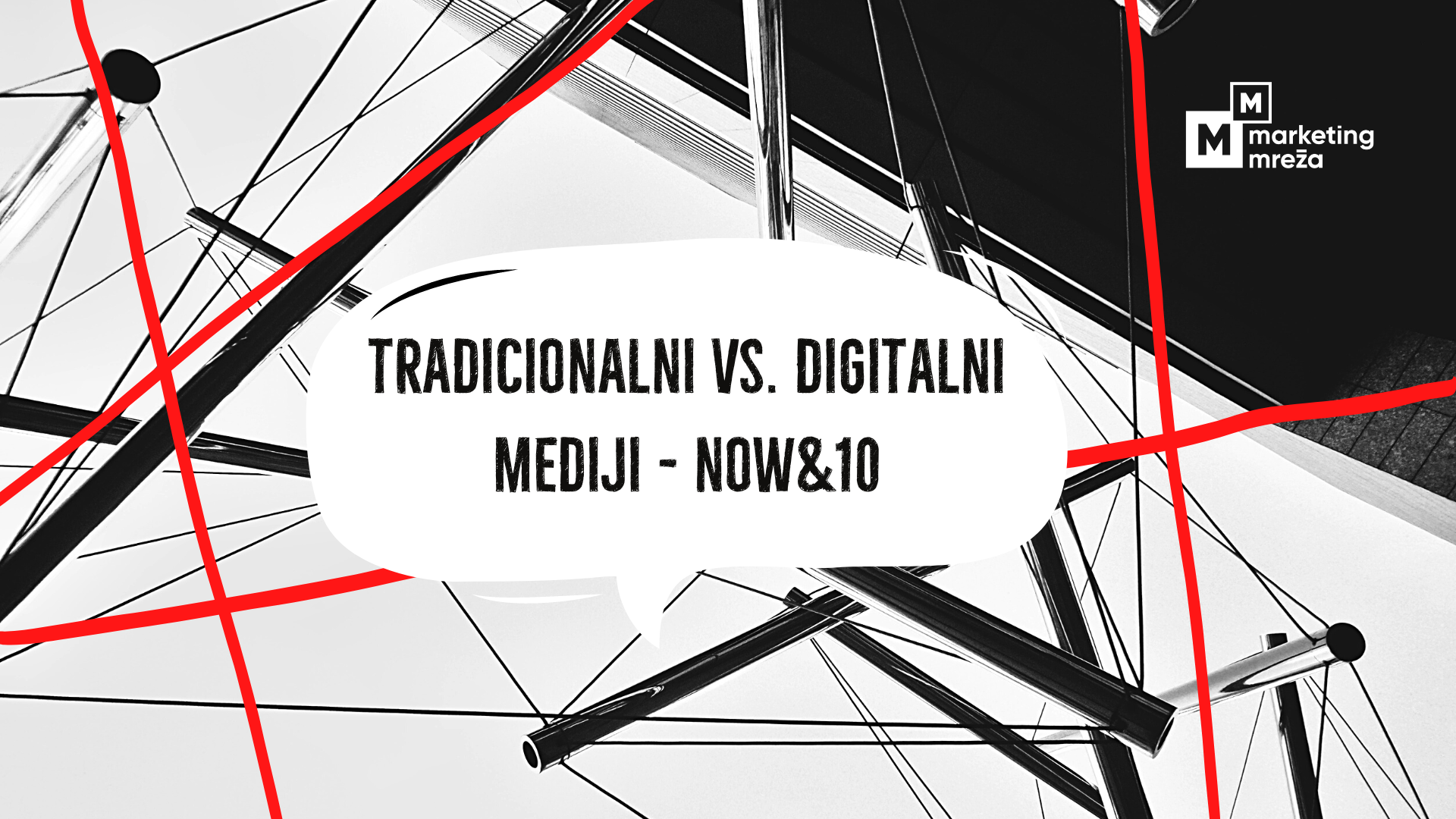 Now&10: Tradicionalni vs. digitalni mediji - Marketing Mreža